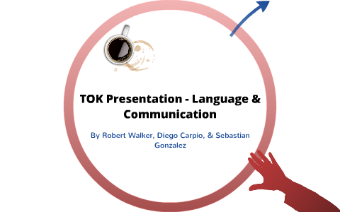 TOK - Language and Communication by Bobby Walker on Prezi