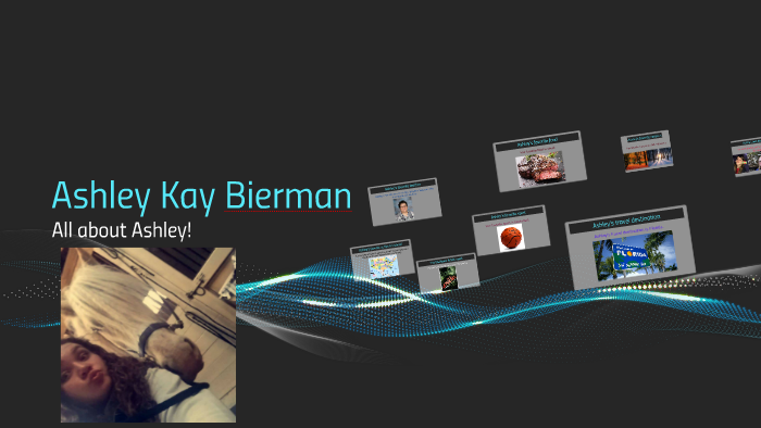 Ashley Kay Bierman by Jessie Johnson on Prezi