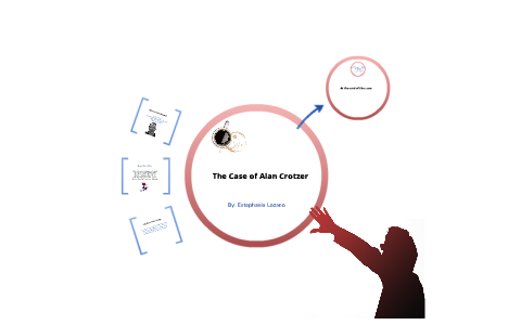 case of alan crotzer by Stephanie Lozano on Prezi