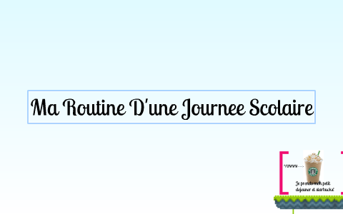 Ma Routine d'une journee scolaire by Mackenzie Van Meter on Prezi
