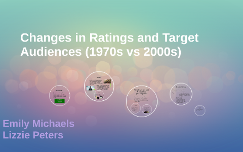 Changes in Ratings and Target Audiences (1970s vs 2000s) by Emily ...