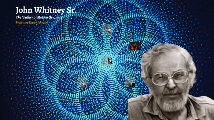 John Whitney Sr. by Darcy Johnson on Prezi