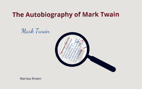The Autobiography of Mark Twain by Marissa Brown on Prezi