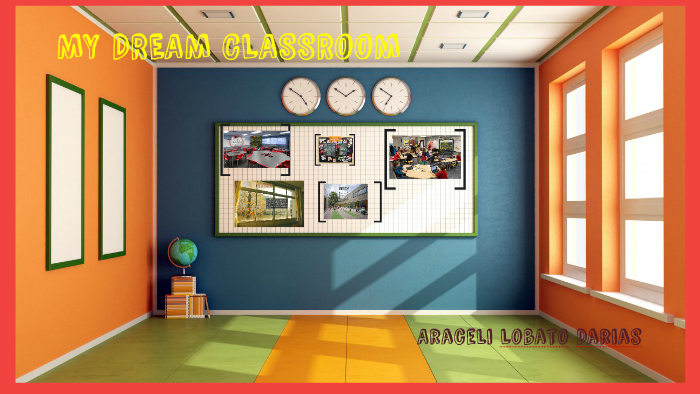 My Dream Classroom by Lobato D on Prezi