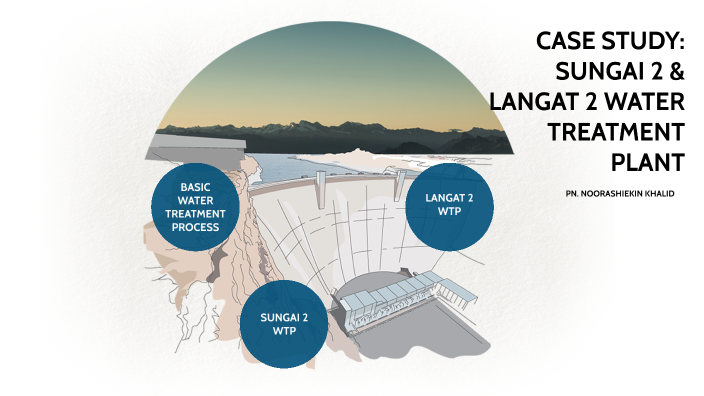 Case study: Sungai 2 & Langat 2 Water Treatment Plant by Noorashiekin ...
