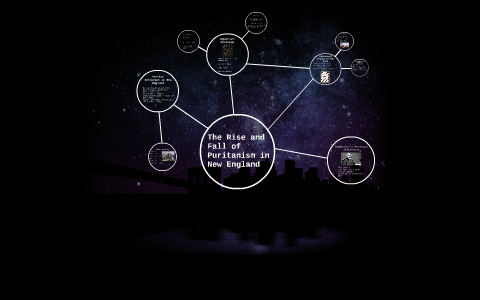 The Rise and Fall of Puritanism in New England by Julia Conti on Prezi