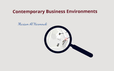Contemporary Business Environment by Mariam H on Prezi