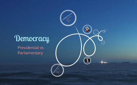 Presidential vs. Parliamentary Democracy by James Moran on Prezi