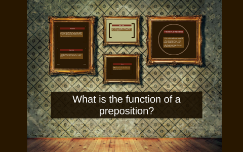 What is the function of a prepostion? by on Prezi