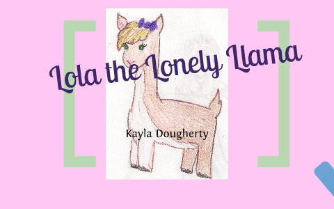 Lola the Lonely Llama by Kayla Dougherty