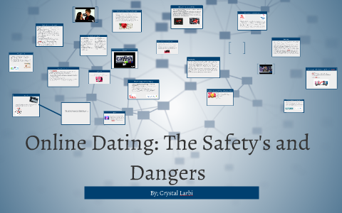 Online Dating: The Safety's and Dangers by Crystal Larbi on Prezi