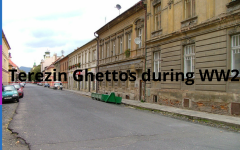 Terezin Ghettos during WW2 by Martin Aranda on Prezi