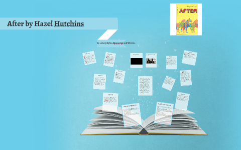 After by Hazel Hutchins by Avery Birch on Prezi