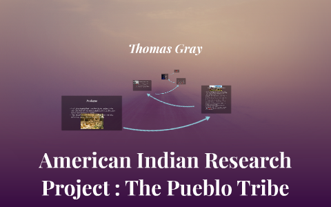 American Indian Research Project : The Pueblo Tribe by Thomas Gray on Prezi
