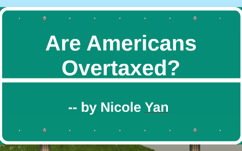 Are Americans Overtaxed? by Nicole Yan