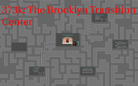 373k: The Brooklyn Transition Center by mark horosky on Prezi