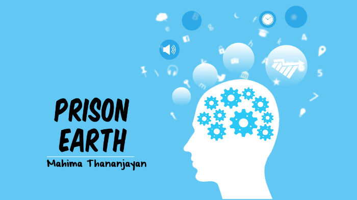 Prison Earth by Mahima Thananjayan on Prezi