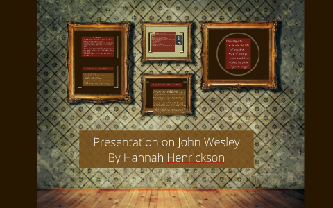 Presentation on John Wesley by Hannah Henrickson on Prezi