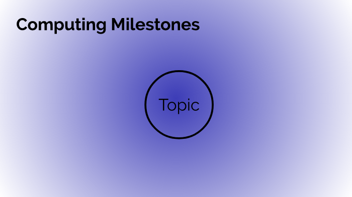 Computing Milestones by John Clements on Prezi