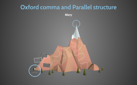 Oxford comma and Parallel structure by Mary Fuchs on Prezi