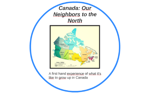 Canada: Our Neighbors to the North by Paule Myers on Prezi