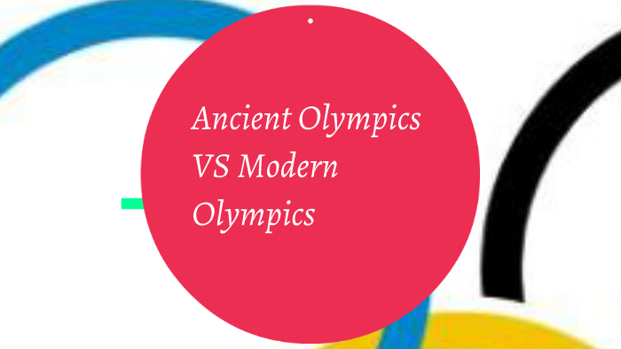 Ancient Olympics VS Modern Olympics by Natasha woodacre on Prezi