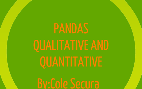Panda Quantitative and Qualitative by Cole Secura on Prezi