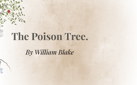 The Poison Tree. by 3pstudent09 chatsworth on Prezi