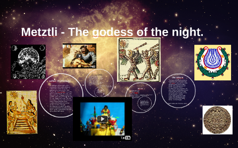 Metztli - The godess of the night. by hailey c on Prezi