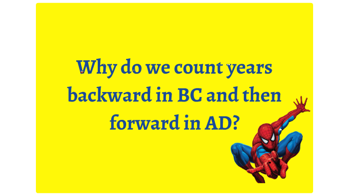 Why do we count years backward in BC and then forward in AD by Evelyn ...