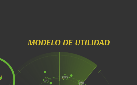 MODELO DE UTILIDAD by manuel orellana on Prezi