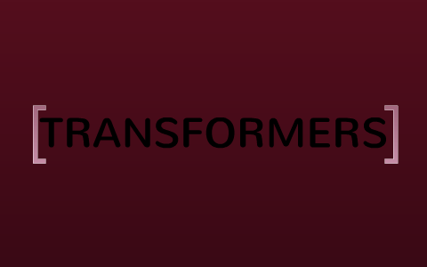 Transformers and Generators by Sarah Eichinger on Prezi
