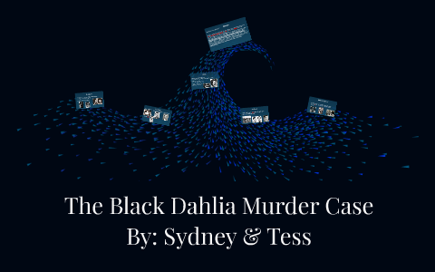 The Black Dahlia Murder Case by Tess Hultman on Prezi