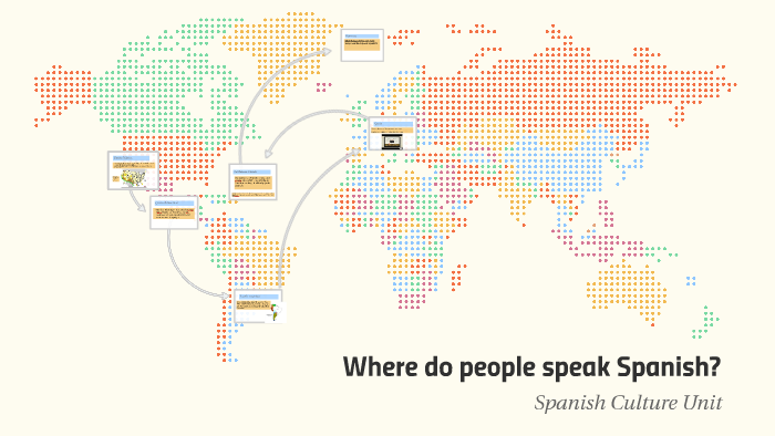 Where do people speak Spanish? by Jamie Medema on Prezi