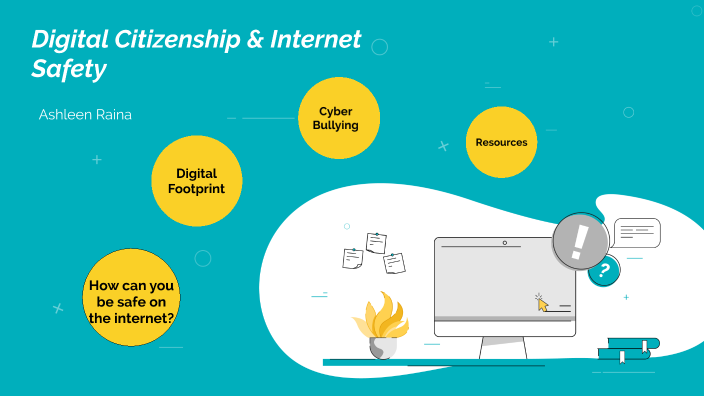 Digital Citizenship & Cyber Safety by Ashleen Raina on Prezi