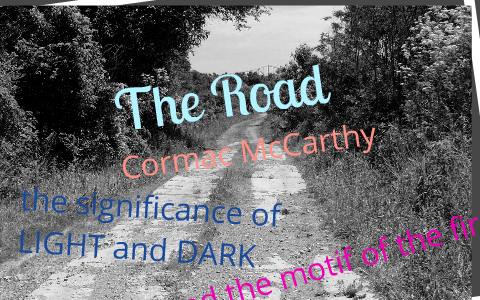 The Road, by Cormac McCarthy by Courtney Yerganian on Prezi