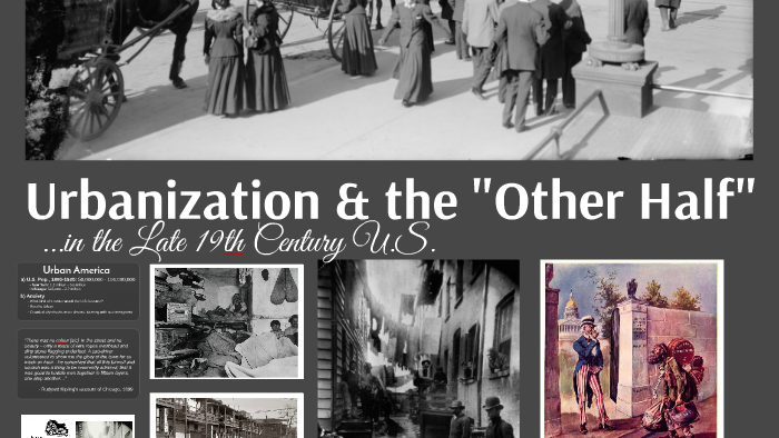 Urbanization & the "Other Half" in the Late 19th Century U.S. by Shawn ...