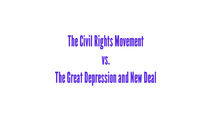 The Civil Rights Movement vs. The Great Depression and New Deal by ...