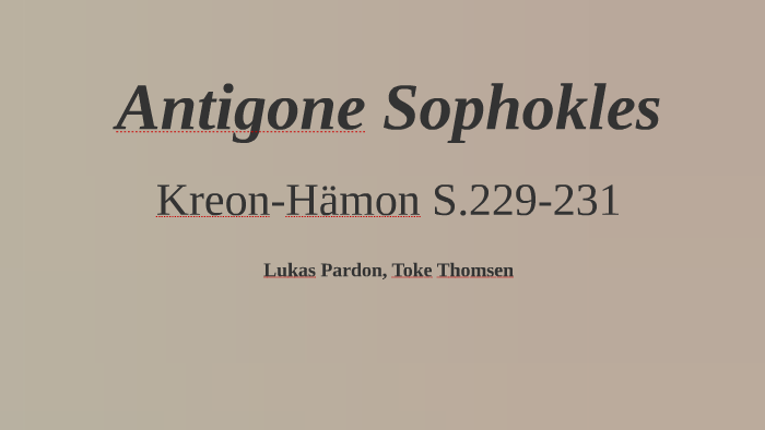 Antigone Sophokles - Kreon-Hämon by Pardon Lukas on Prezi