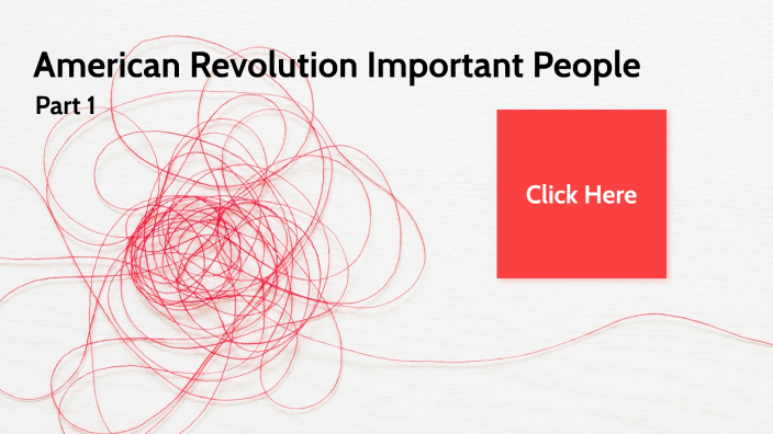 American Revolution Important People by Jennifer Frank on Prezi