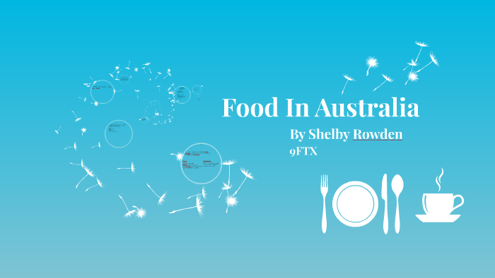 Food In Australia by Shelby Rowden on Prezi
