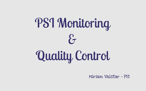 PSI Monitoring & Quality Control by Miriam V on Prezi