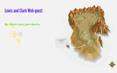Lewis and Clark Webquest by Edwin Lara on Prezi