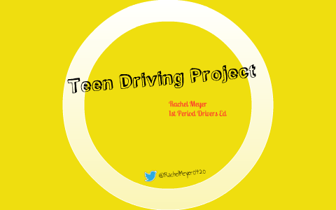 Teen Driving Project by Rachel Meyer on Prezi