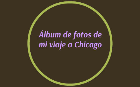 Album de fotos de mi viaje a Chicago by Layne Wegenast on Prezi