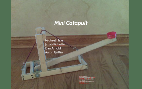 Mini Catapult by Jacob Pichette on Prezi