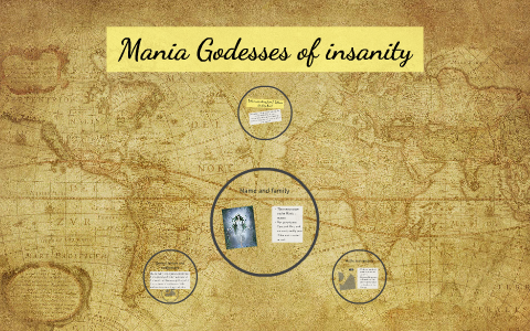 Mania Godesses of insanity by Natalie Craven on Prezi
