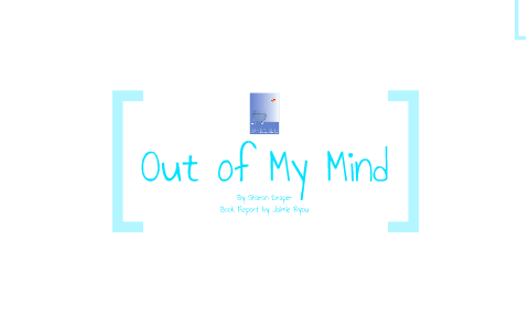 Out of My Mind Book Report by Jaimie R on Prezi