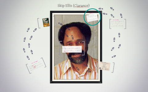 Skip Ellis (Clarance) by Naimesh Patel on Prezi