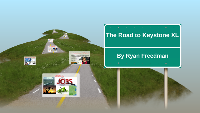 The Road to Keystone XL by Ryam Diman on Prezi